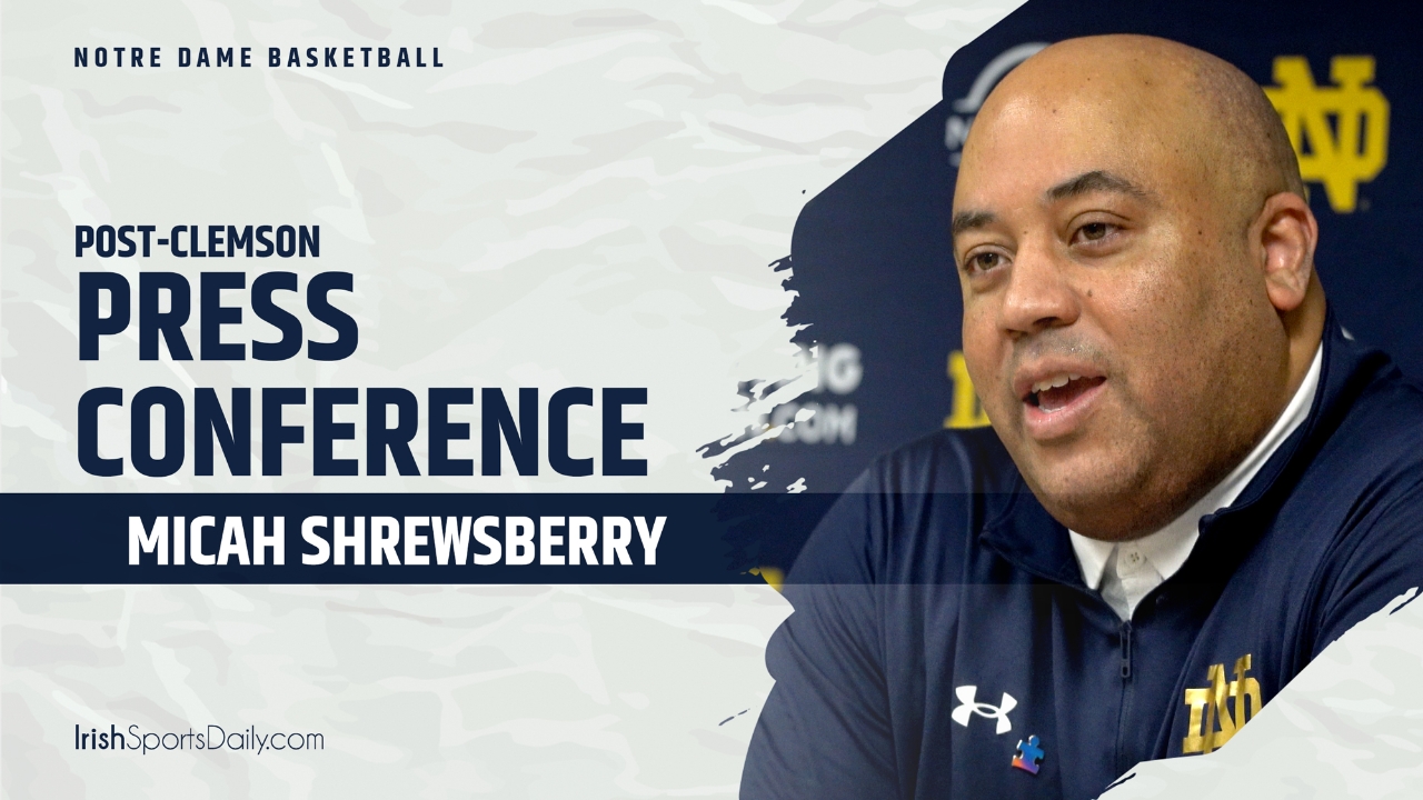 Video | Notre Dame HC Micah Shrewsberry Post-Clemson | Irish Sports Daily